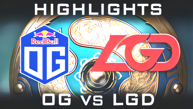 Ti9 OG逆风翻盘 - LGD潮汐涅槃_凤凰网视频_凤凰网